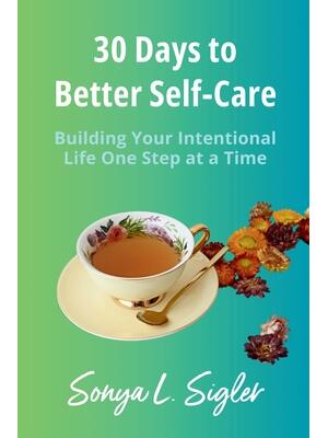 30 Days to Better Self-Care : Building Your Intentional Life One Step ...