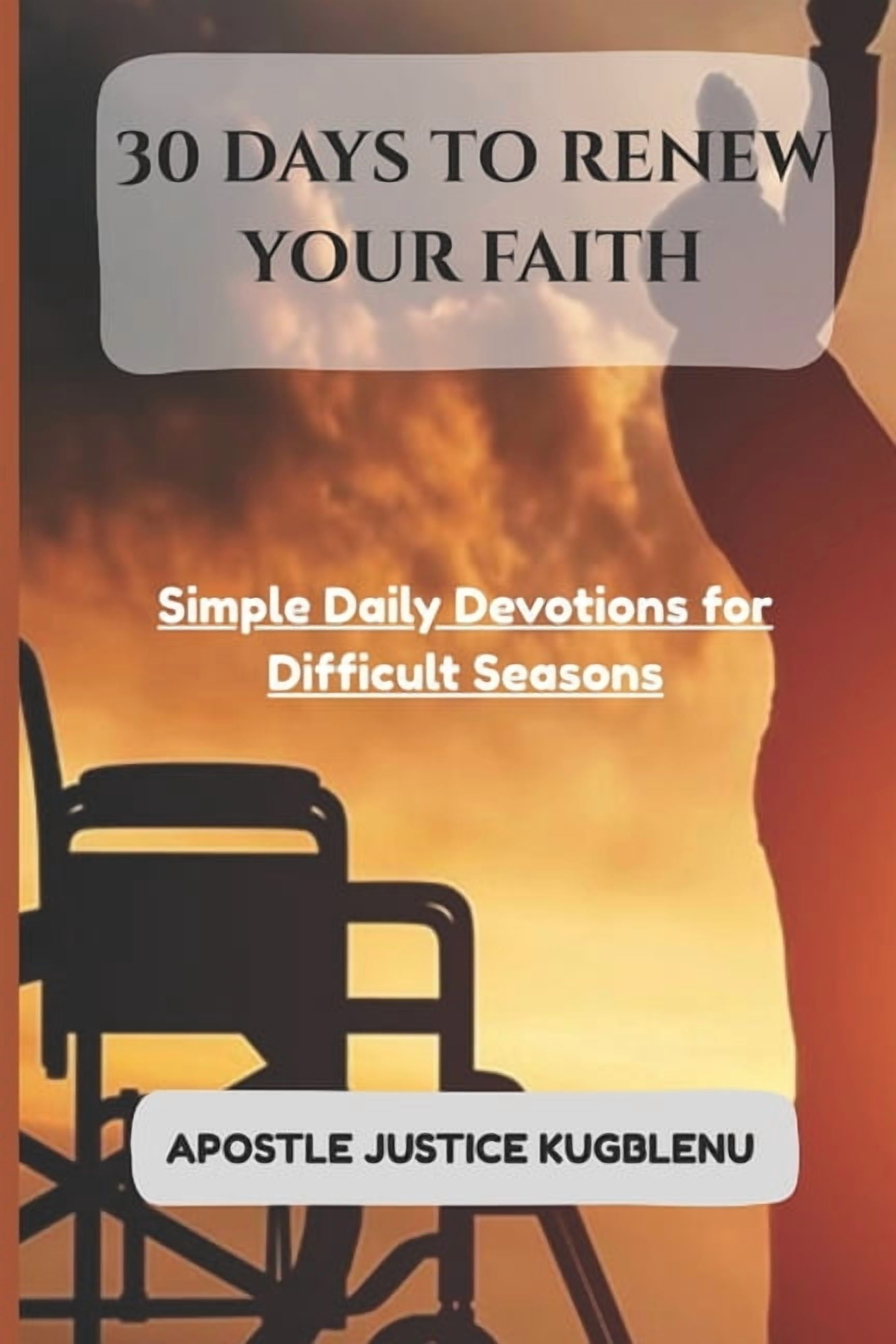 30 Days to Renew Your Faith: Simple Daily Devotions for Difficult ...