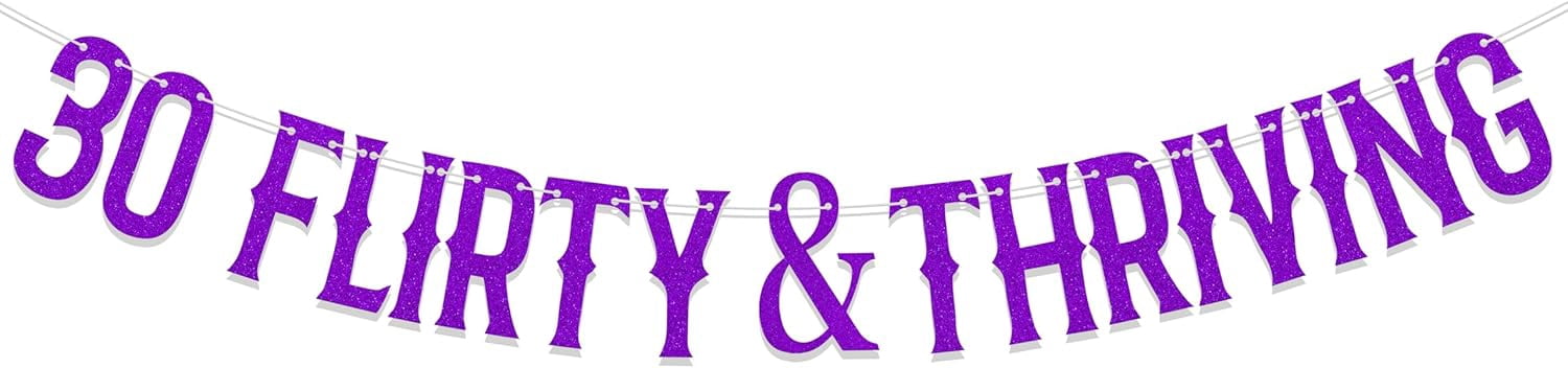 30 Flirty & Thriving Banner, Talk to Me About Turning 30, Thirty Flirty ...