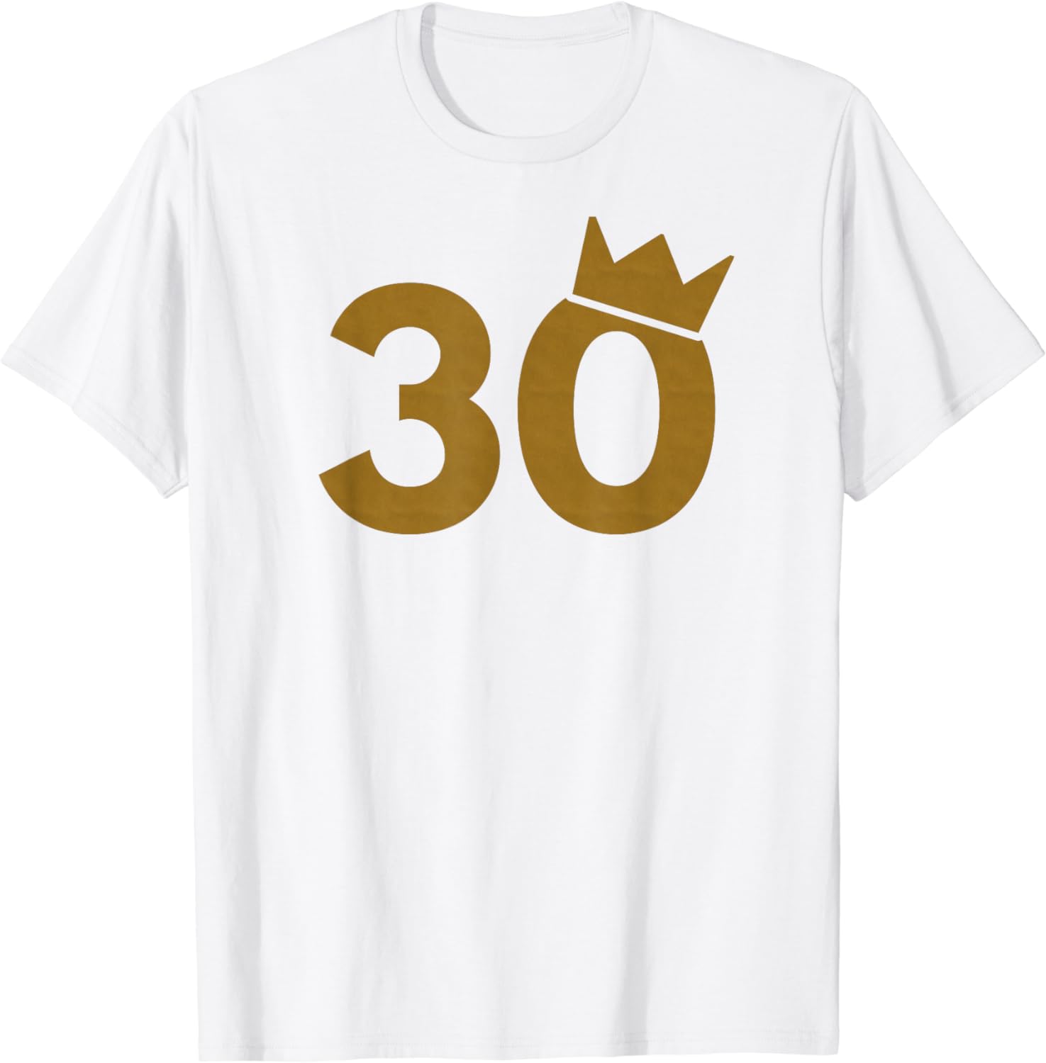 30 Gold Crown - 30th Birthday T-Shirt for Men and Women - Walmart.com