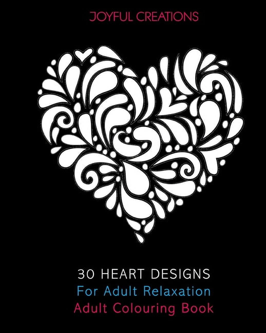 30 Heart Designs For Adult Relaxation: Adult Colouring Book, (Paperback ...