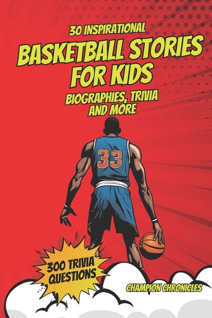 30 Inspirational Basketball Stories for Kids: 300 Basketball Trivia ...