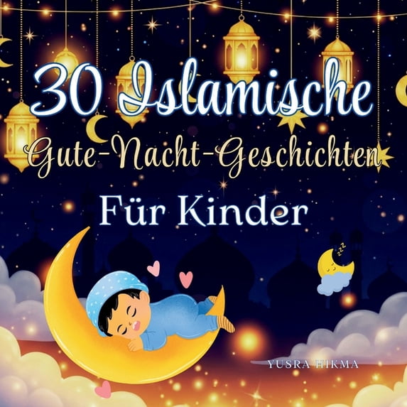 30 Islamische Gute-nacht-geschichten fÃ¼r Kinder: Inspirierende ...