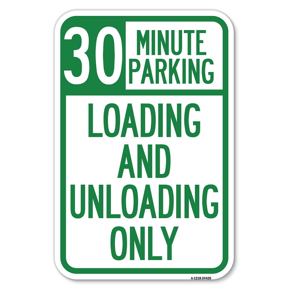 30 Minute Parking Loading and Unloading Only | 18" X 24" Heavy-Gauge ...