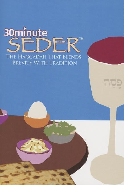 30 Minute Seder: The Haggadah That Blends Bevity with Tradition ...