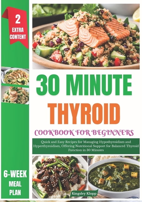 30 Minute Thyroid Cookbook for Beginners: Quick and Easy Recipes for ...