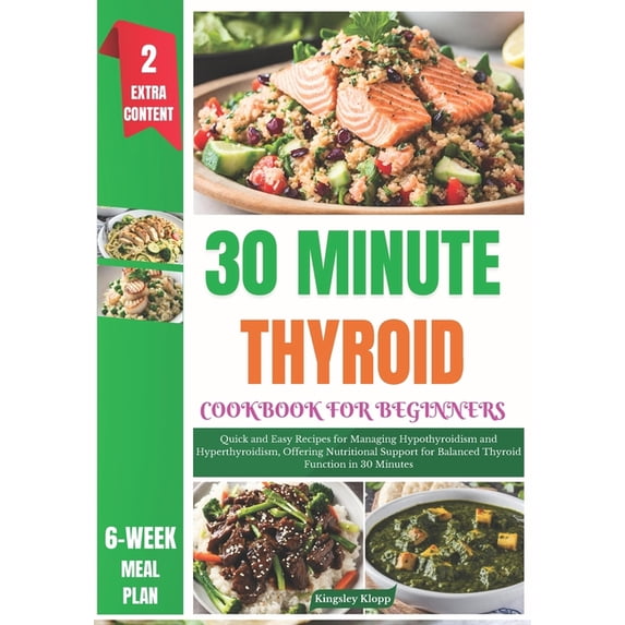 30 Minute Thyroid Cookbook for Beginners: Quick and Easy Recipes for ...