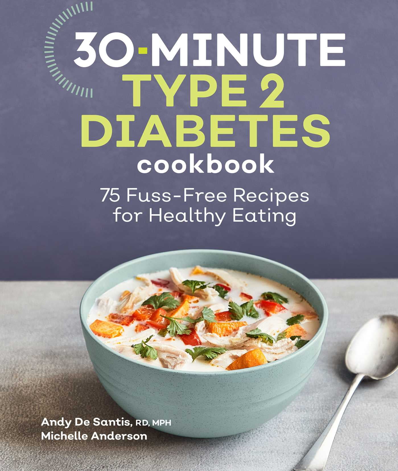 30-Minute Type 2 Diabetes Cookbook : 75 Fuss-Free Recipes for Healthy ...