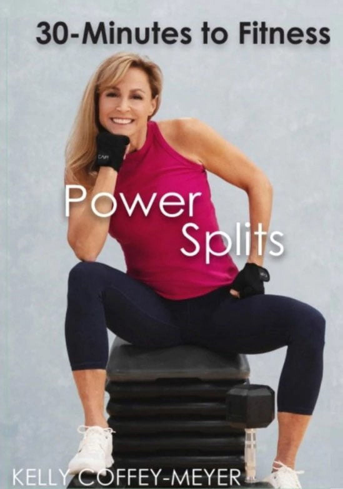 30 Minutes To Fitness: Power Splits With Kelly Coffey-Meyer (DVD ...