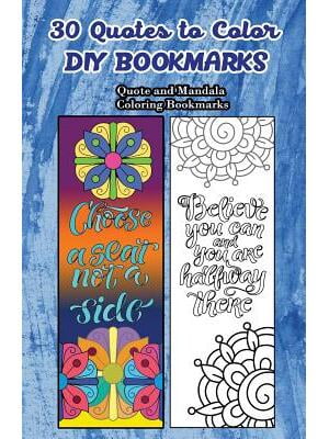 30 Quotes To Color DIY Bookmarks: Quote and Mandala Coloring Bookmarks ...