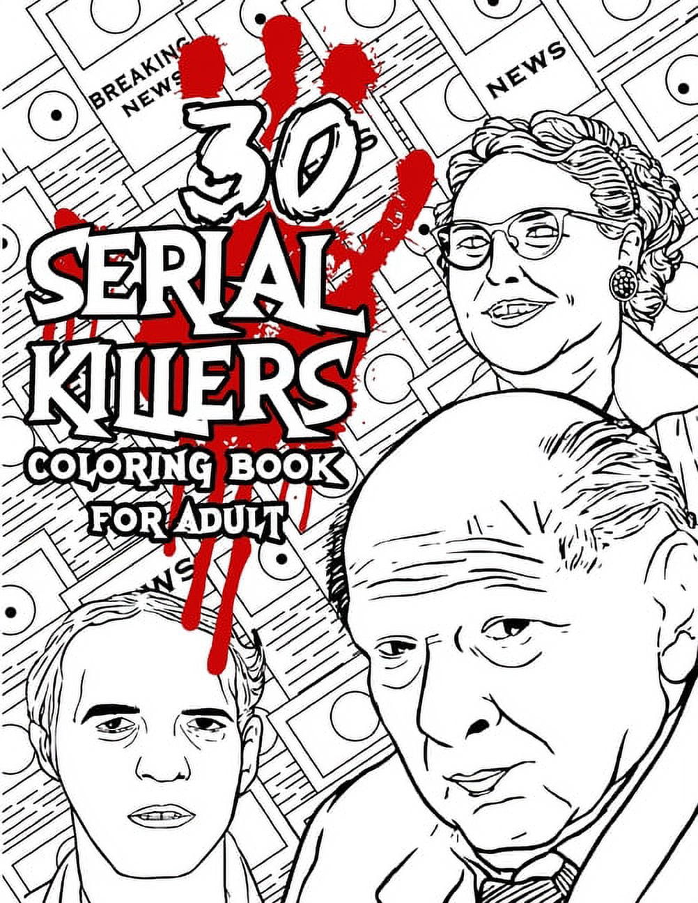 30 SERIAL KILLERS Coloring Book: A Unique Serial Killer Coloring Book ...