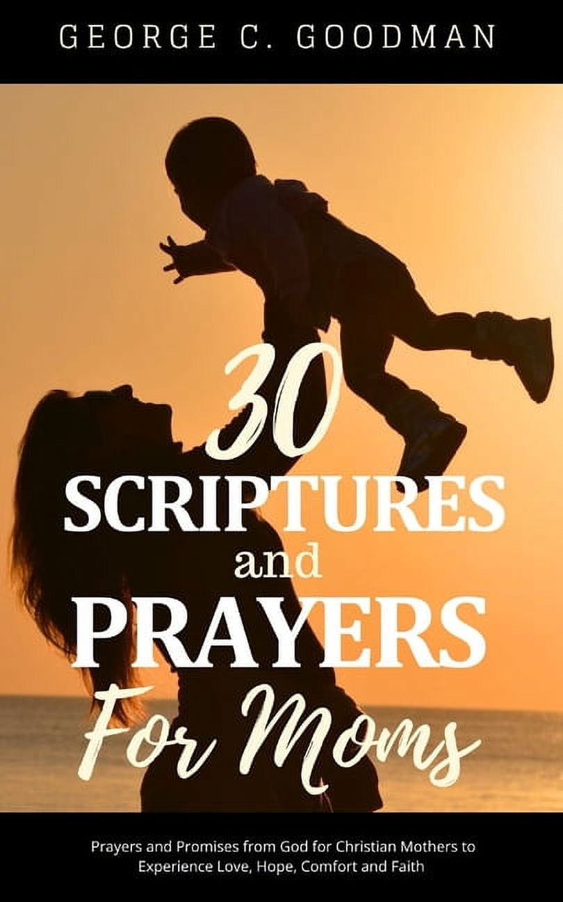 30 Scriptures and Prayers for Moms: Prayers and Promises from God for ...