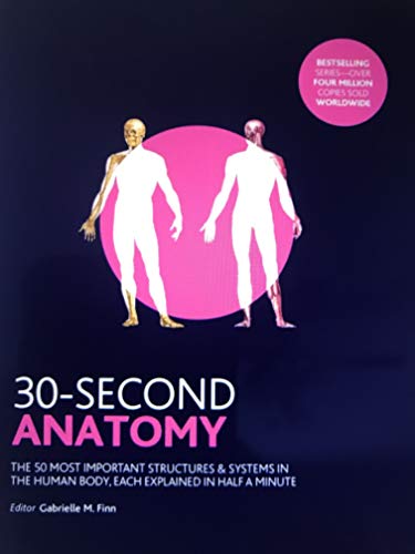Pre-Owned 30-Second Anatomy: The 50 Most Important Structures and ...