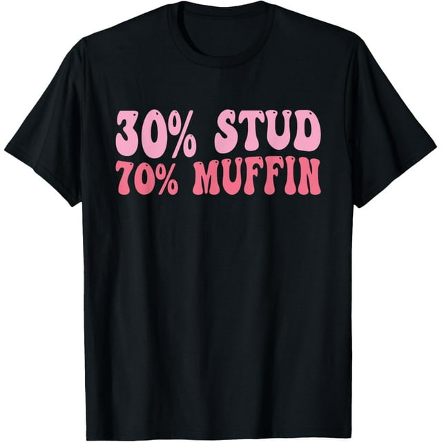 30% Stud 70% Muffin Funny Valentines Day Stud Muffin T-Shirt - Walmart.com