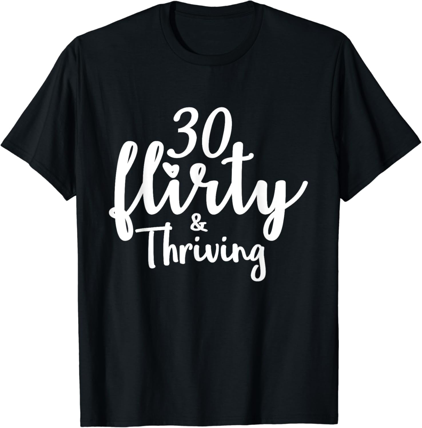 30 Thirty, Flirty & Thriving Tee 30th Birthday Party T-Shirt - Walmart.com