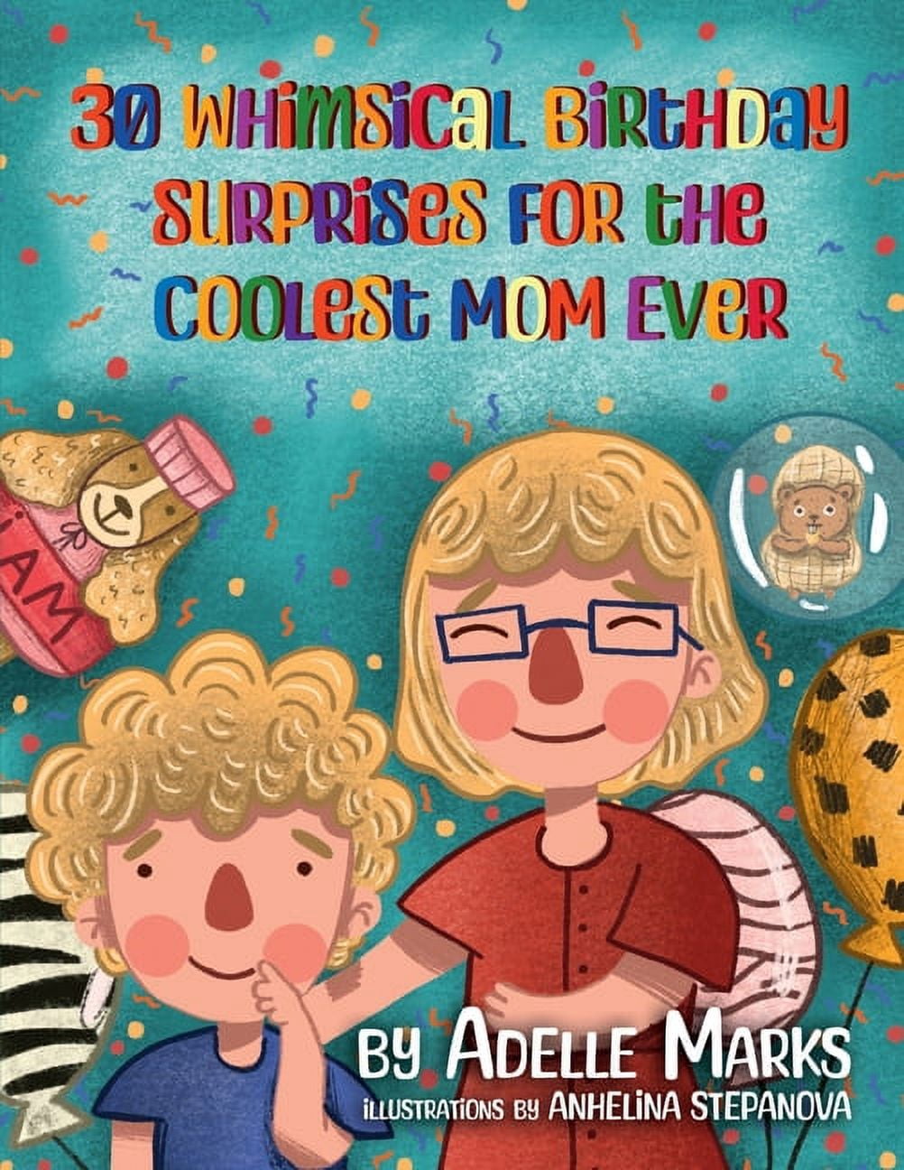 30 Whimsical Birthday Surprises for the Coolest Mom Ever: Illustrated ...