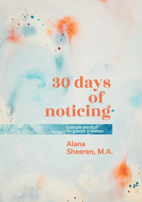 30 days of noticing: a simple practice for greater presence, (Paperback ...