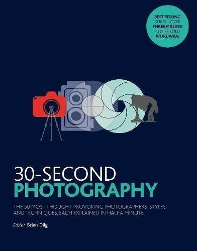 30-second Photography : The 50 Most Thought-provoking Photographers ...