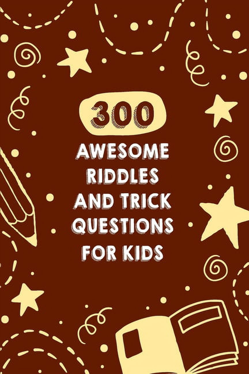 300 Awesome Riddles And Trick Questions For Kids: Fun Riddles For Smart ...