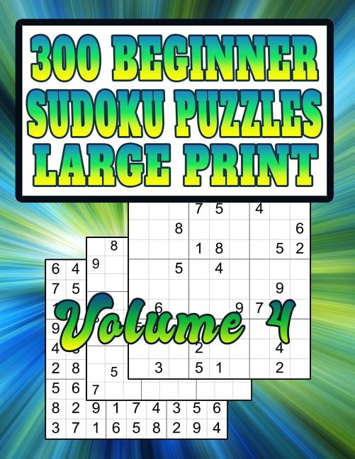 300 Beginner Sudoku Puzzles: Large Print! Very Easy Puzzles Series ...