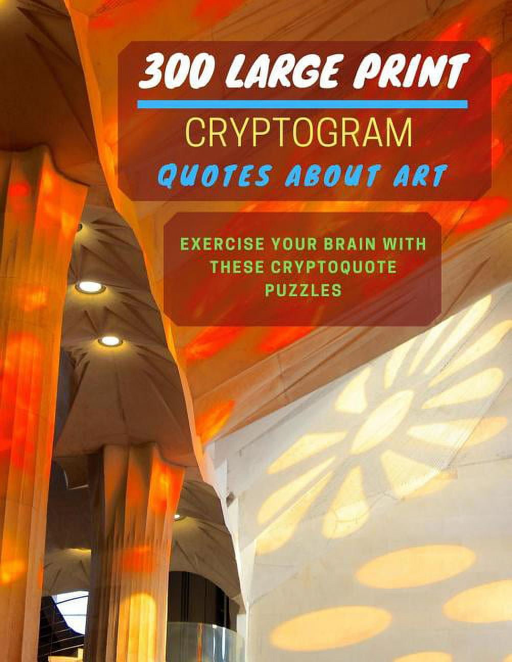 300 Large Print Cryptogram Quotes About Art: Exercise And Challenge ...