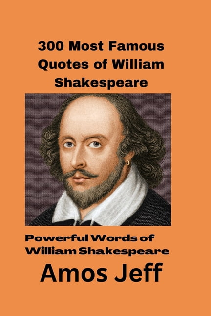 300 Most Famous Quotes of William Shakespeare: Powerful Words of ...