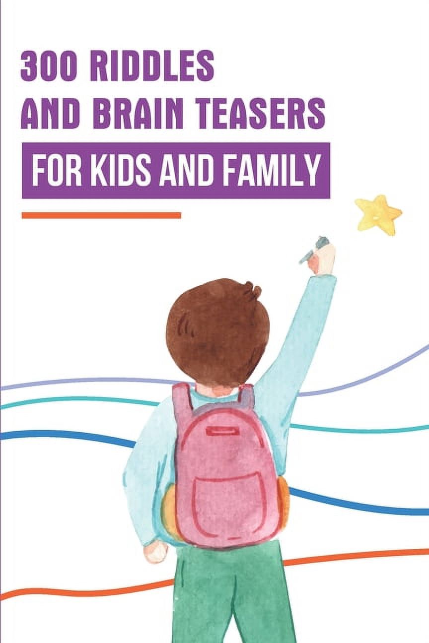 300 Riddles And Brain Teasers For Kids And Family: How To Learn And ...