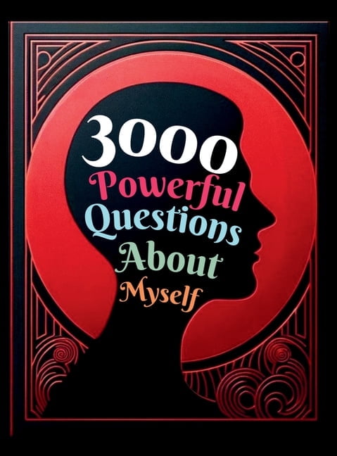 3000 Powerful Questions About Myself: Insightful Questions for Personal ...