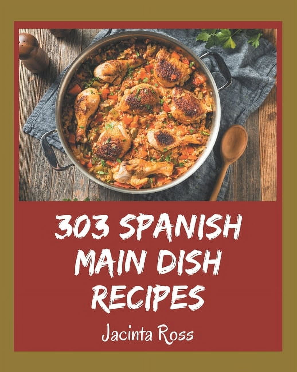 303 Spanish Main Dish Recipes: A Spanish Main Dish Cookbook Everyone ...