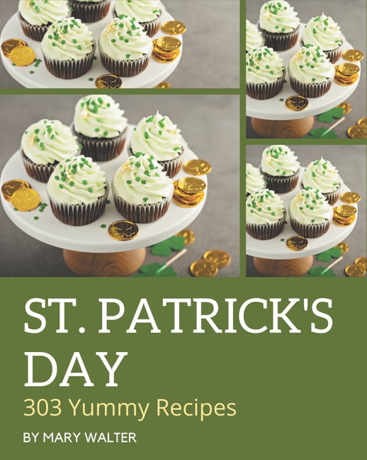 303 Yummy St. Patrick's Day Recipes: Enjoy Everyday With Yummy St ...