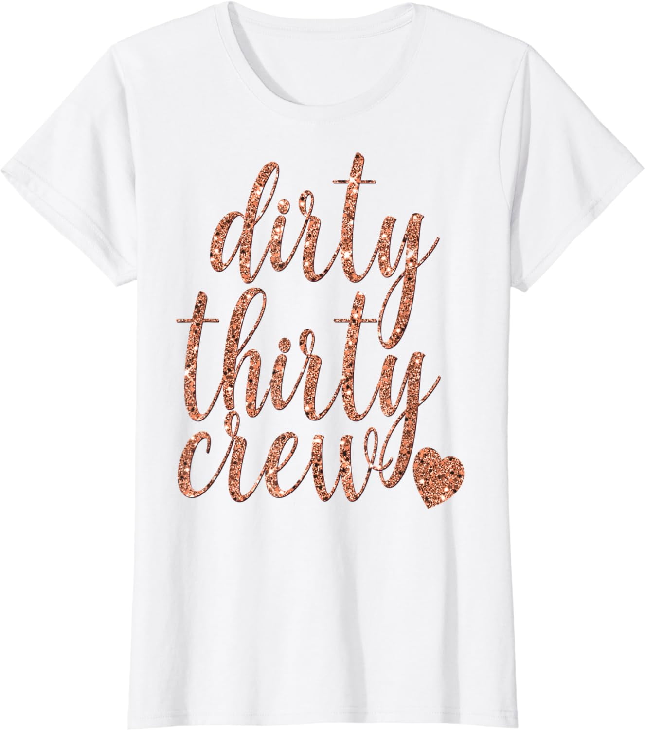30th Birthday Gift Girly Rose Dirty Thirty CreW 3 T-Shirt - Walmart.com