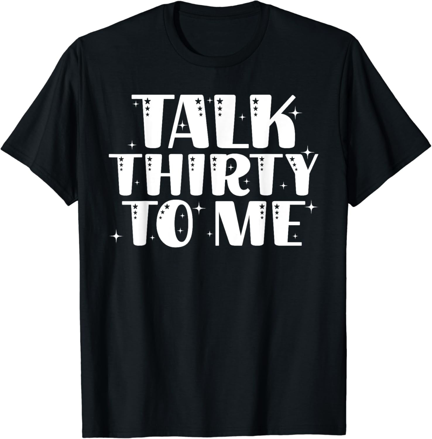 30th Birthday Talk Thirty To Me T-Shirt - Walmart.com