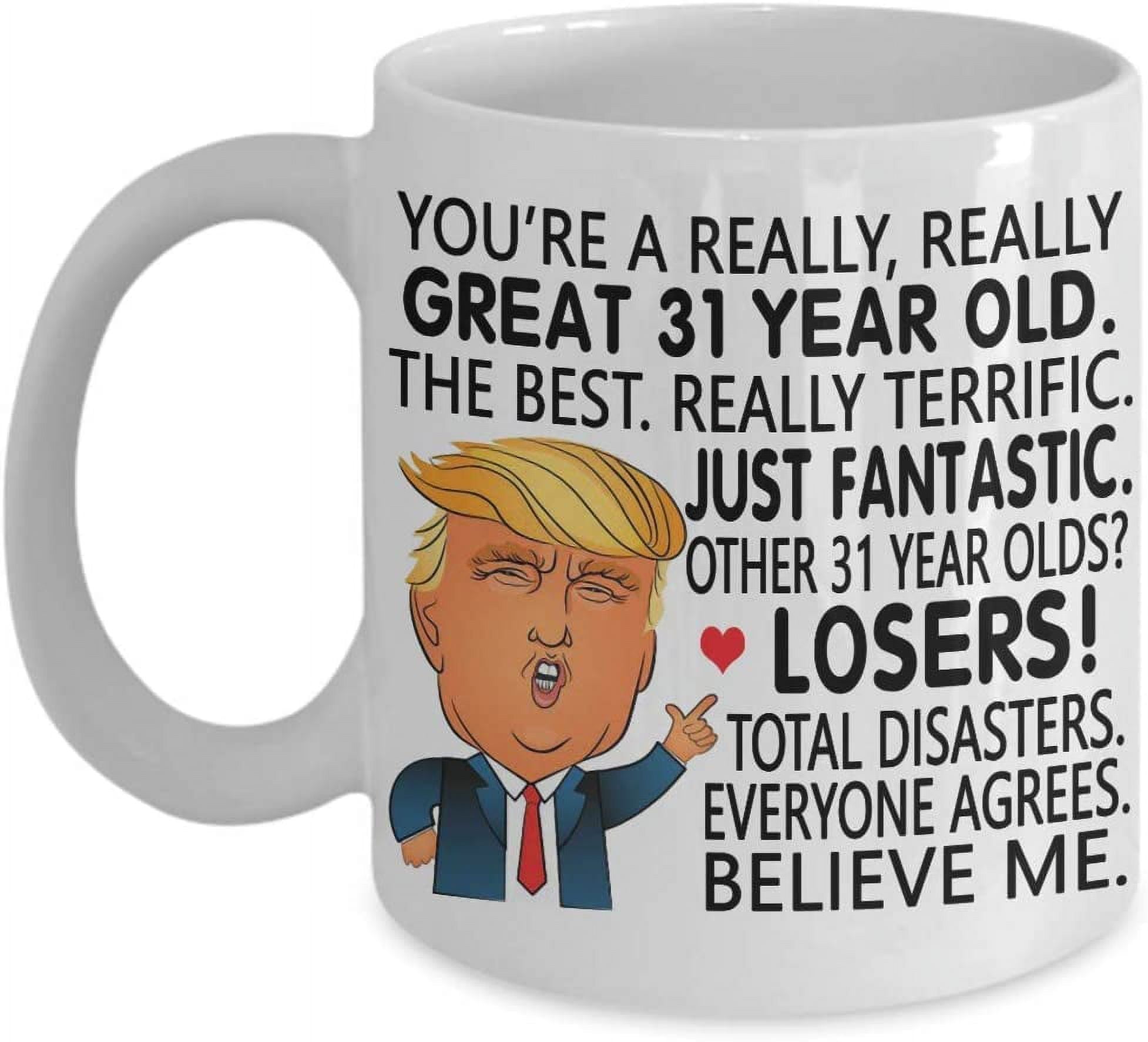 31st Birthday Gift Trump Coffee Mug You Are a Great 31 Year Old Gift ...