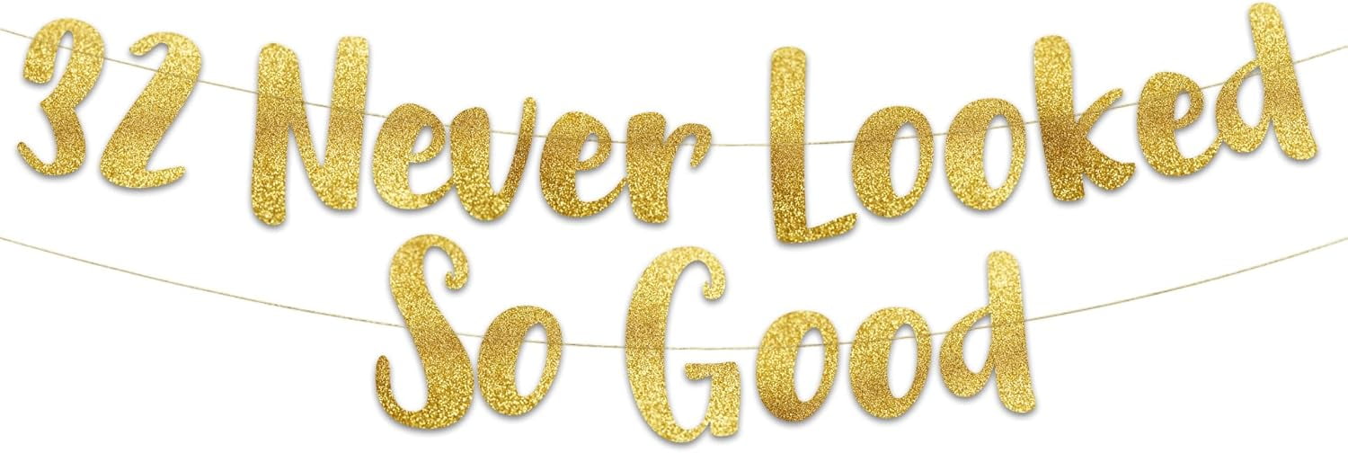 32 Never Looked So Good Gold Glitter Banner - 32nd Anniversary and ...