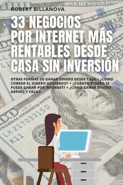 33 Negocios Por Internet Más Rentables Desde Casa Sin Inversión: Otras formas de ganar dinero ...