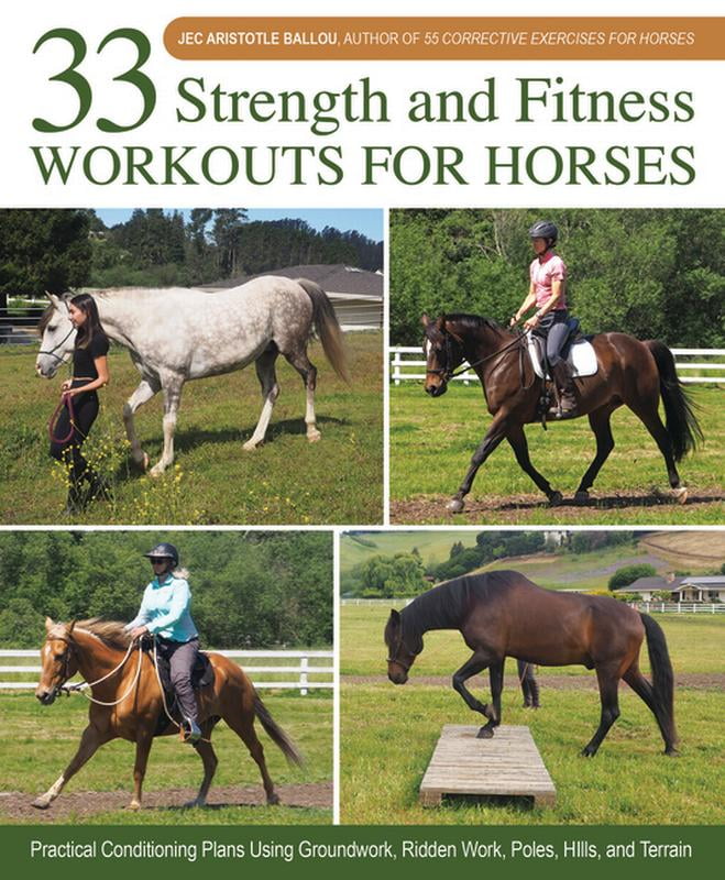 33 Strength and Fitness Workouts for Horses: Practical Conditioning ...