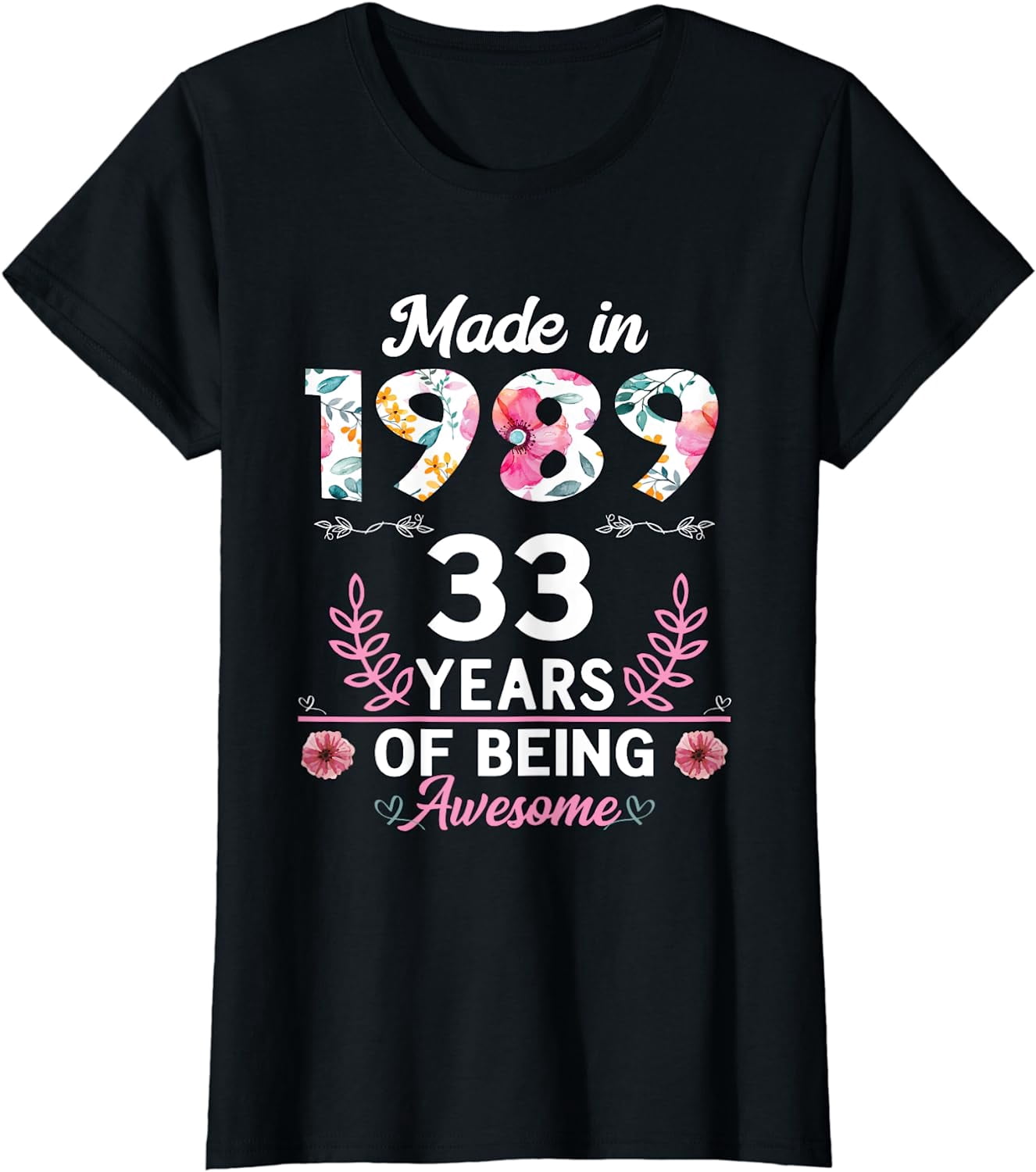 33 Years Old Gifts 33rd Birthday Born in 1989 Women Girls T-Shirt ...