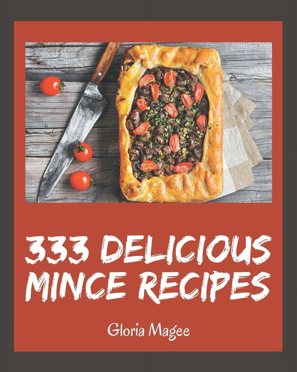333 Delicious Mince Recipes: Keep Calm and Try Mince Cookbook - Walmart.com