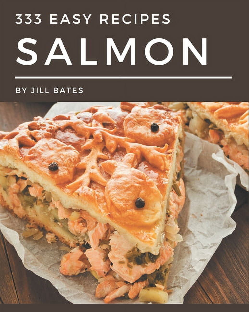 333 Easy Salmon Recipes: Easy Salmon Cookbook - All The Best Recipes ...