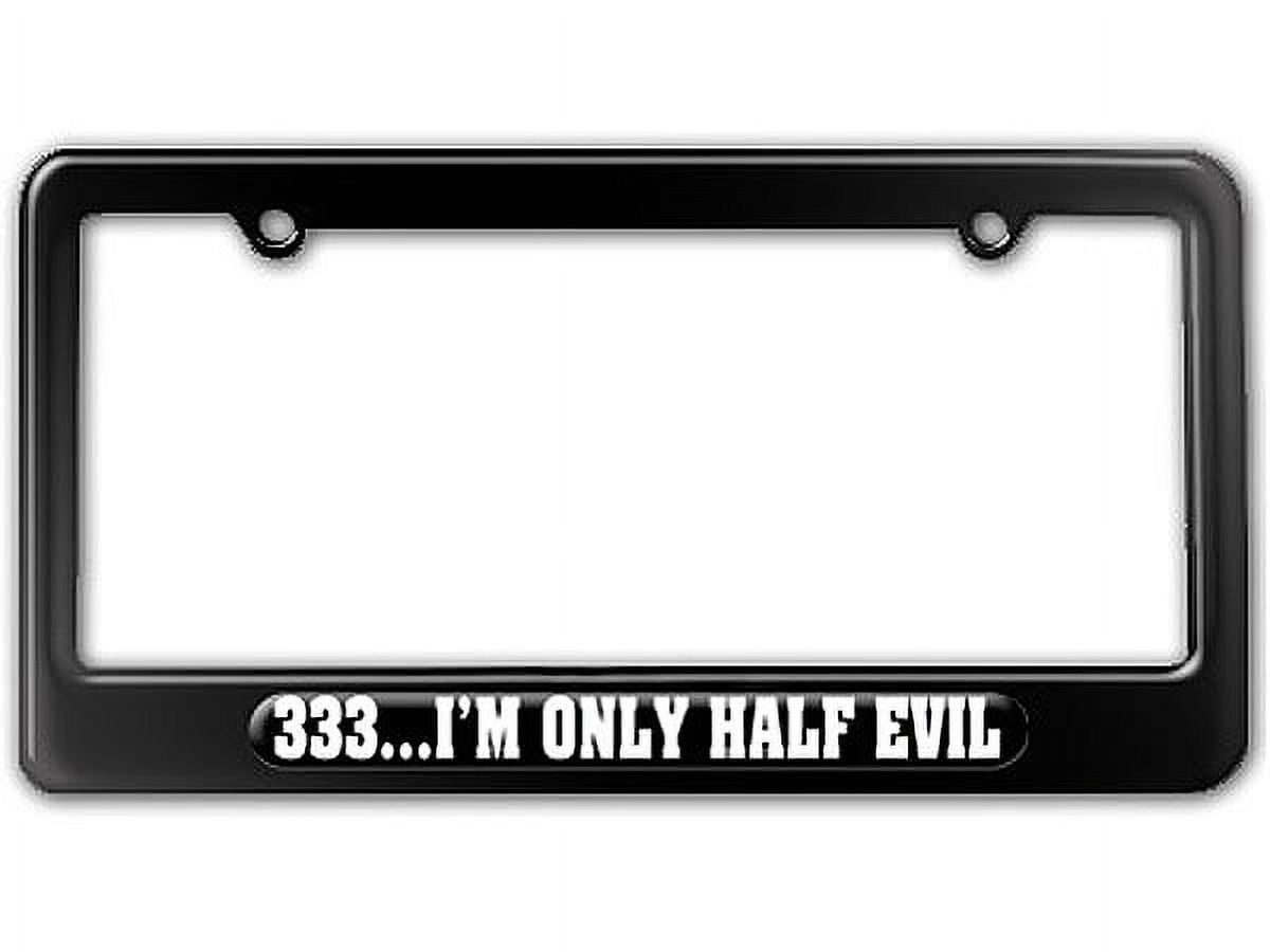 333 I'm Only Half Evil License Plate Frame - Walmart.com