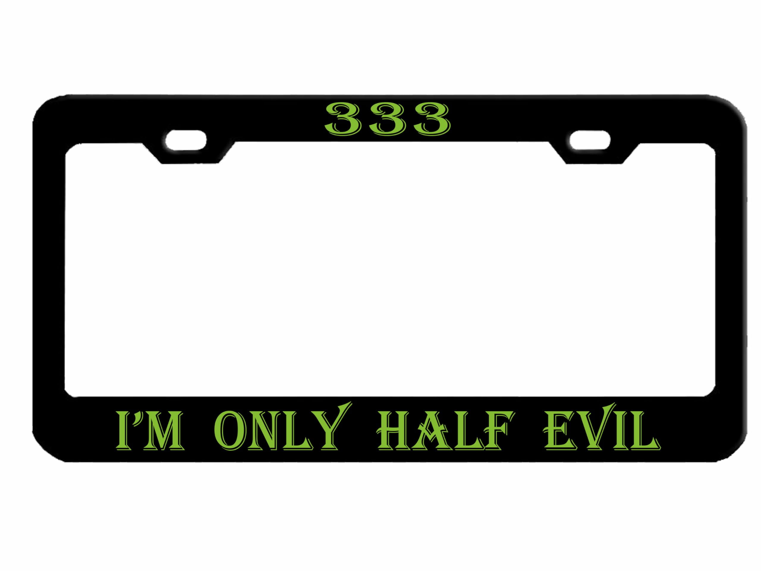 333 I'm only Half Evil Heavy Style Metal License Plate Frame ...