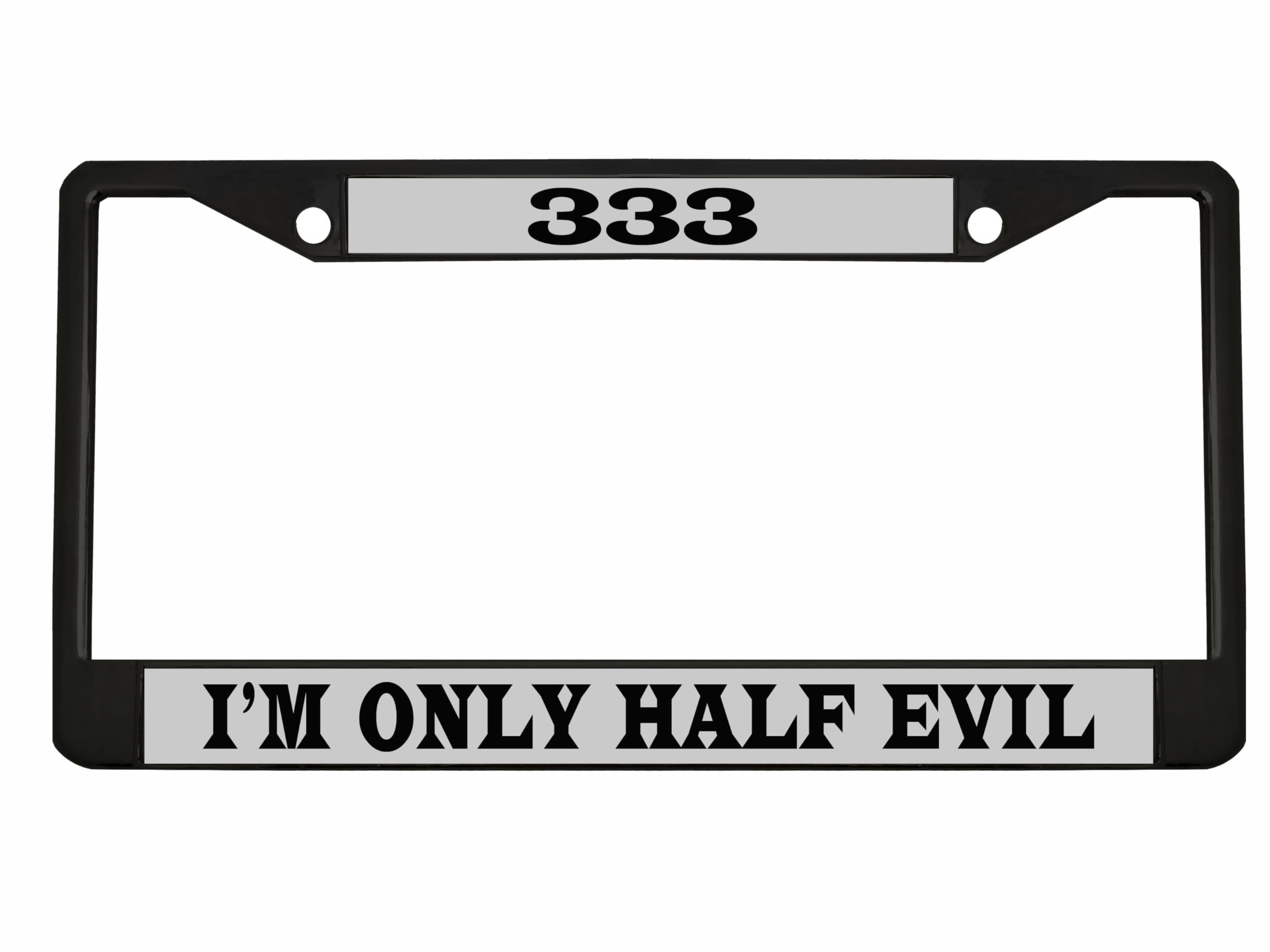 333 I'm only Half Evil Heavy Style Metal License Plate Frame ...