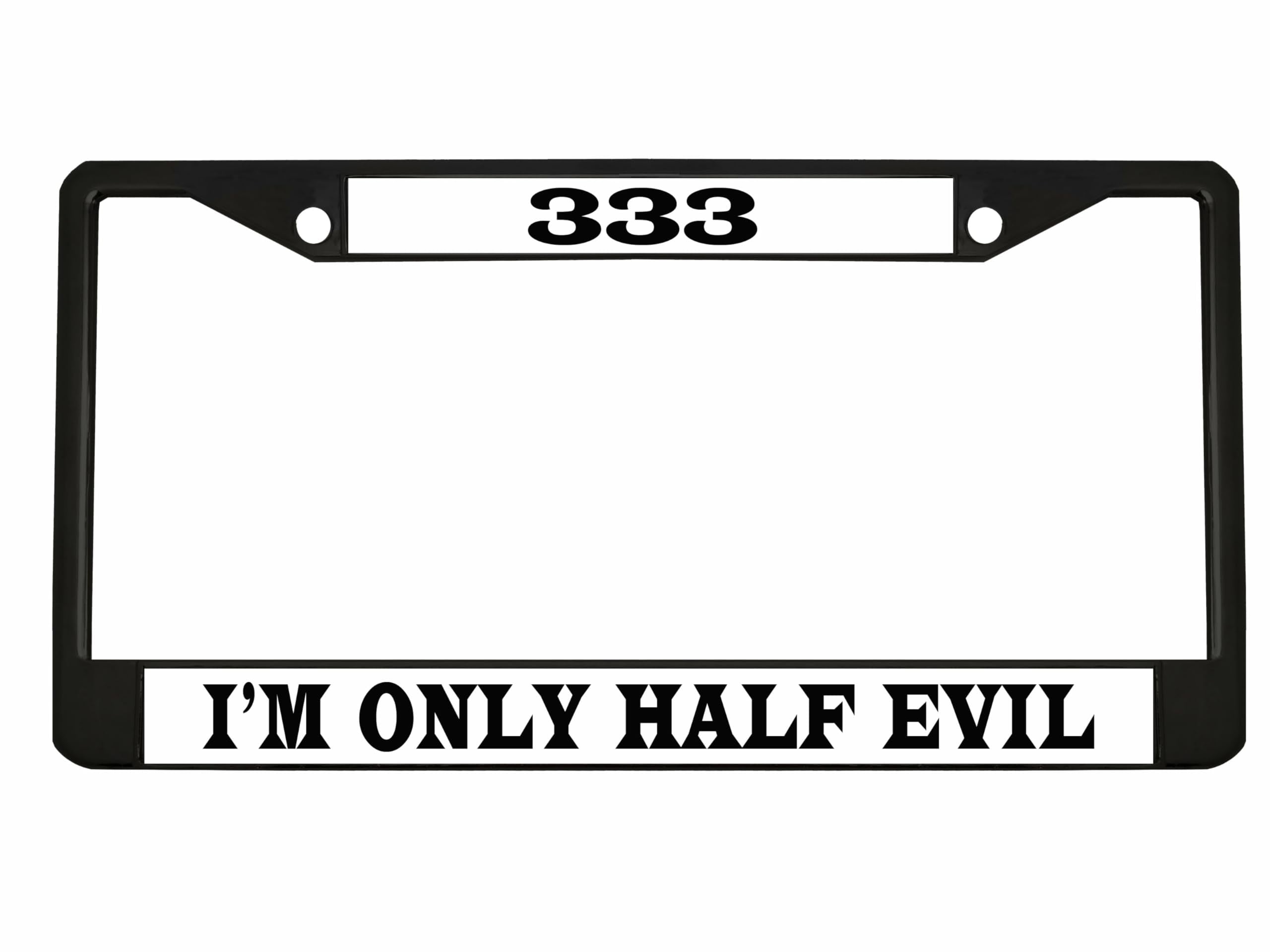 333 I'm only Half Evil Heavy Style Metal License Plate Frame ...