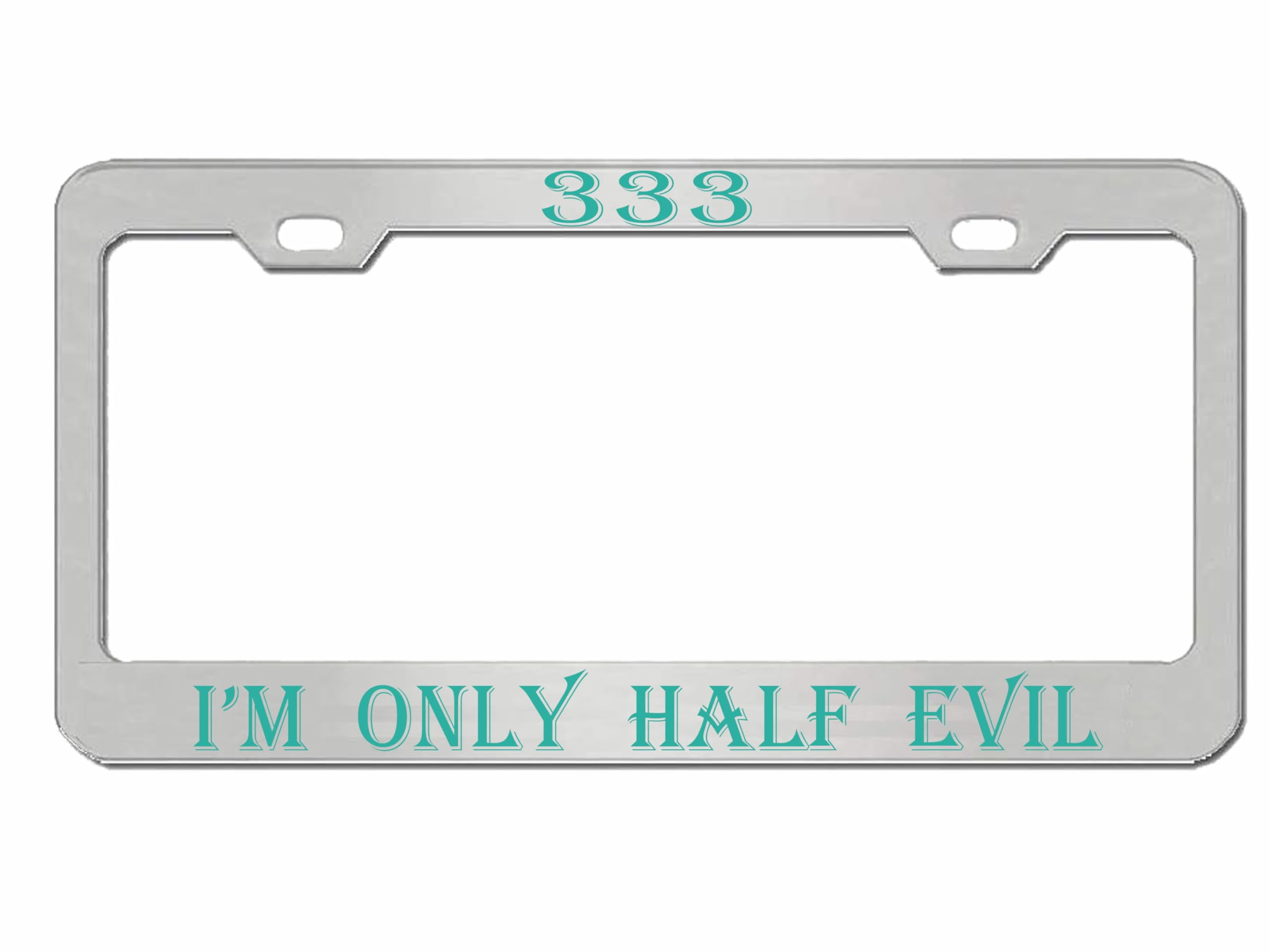 333 I'm only Half Evil Heavy Style Metal License Plate Frame ...