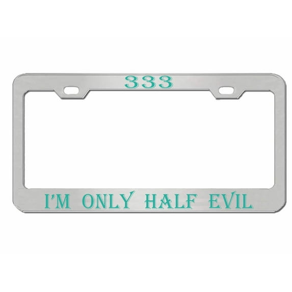 333 I'm only Half Evil Heavy Style Metal License Plate Frame ...