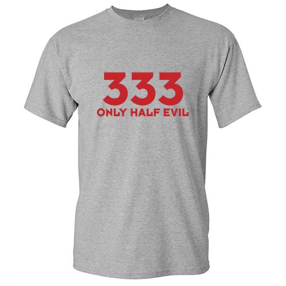 333 Only Half Evil Sarcastic Adult Humor Graphic Tees Numeric ...