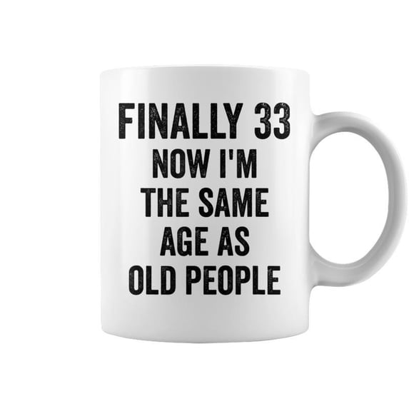 33Th Birthday Adult Humor Old People Birthday Decorations Coffee Mugs ...