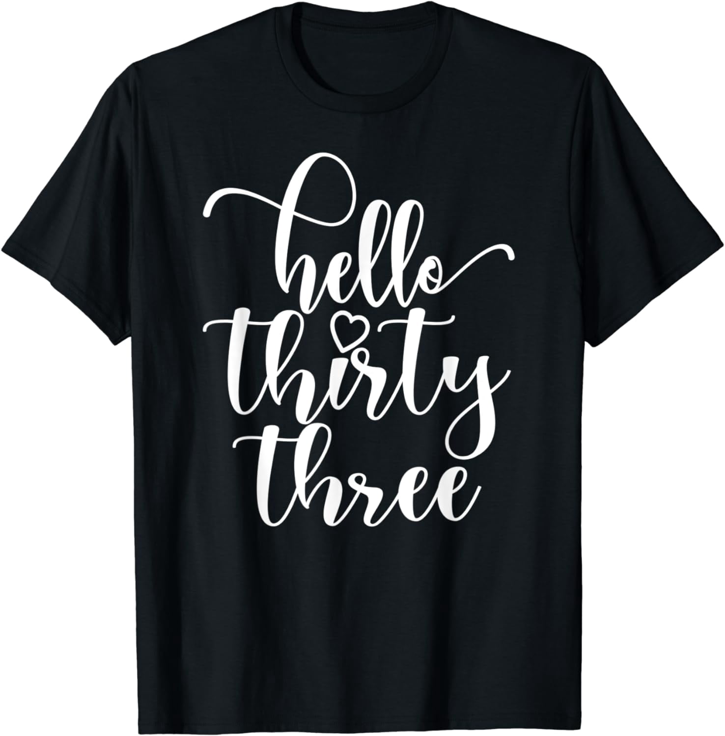 33rd Birthday, Women, Hello Thirty Three, Cute 33 Years Old T-Shirt ...