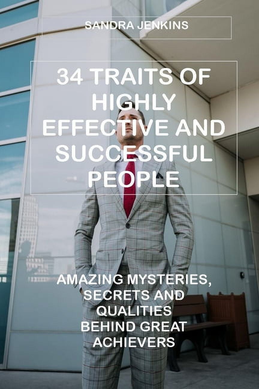 34 Traits of Highly Effective and Successful People: Amazing Mysteries ...