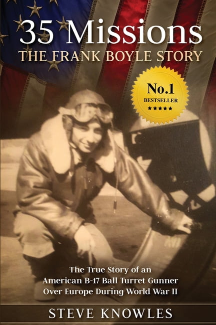 35 Missions, The Frank Boyle Story: The True Story of an American B-17 ...